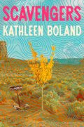 Scavengers: A Novel By Kathleen Boland
